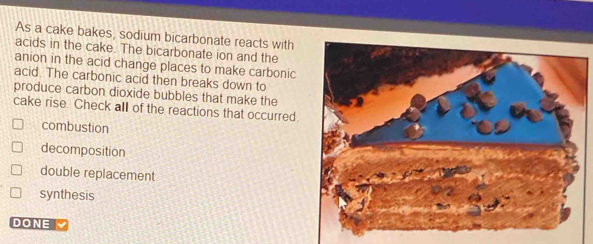 Solved: As a cake bakes, sodium bicarbonate reacts with acids in the ...