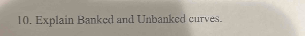 Solved: Explain Banked and Unbanked curves. [Math]