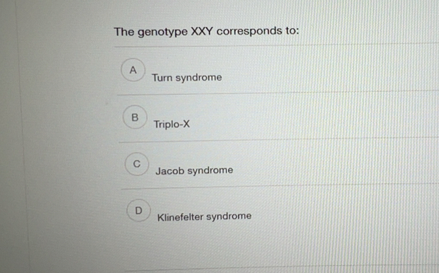 Solved: The genotype XXY corresponds to: A Turn syndrome B Triplo-X C ...