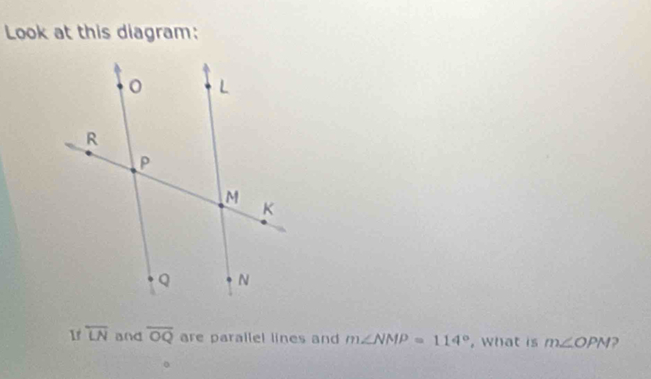 Solved: Look at this diagram: 1f overline LN and overline OQ are ...