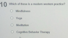 Solved: Which of these is a modern western practice? Mindfulness Yoga ...