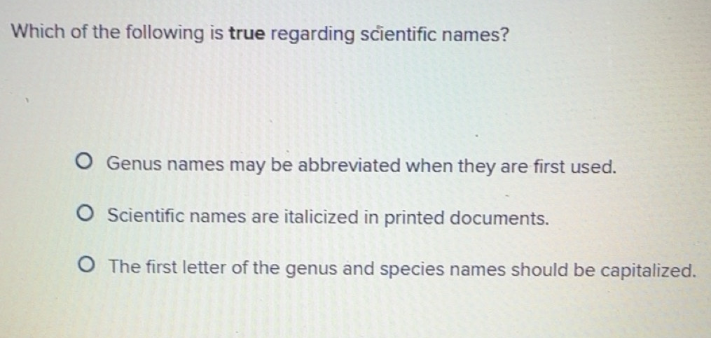 Solved: Which of the following is true regarding scientific names ...
