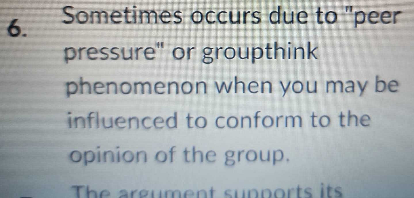 Solved: Sometimes occurs due to "peer pressure" or groupthink ...