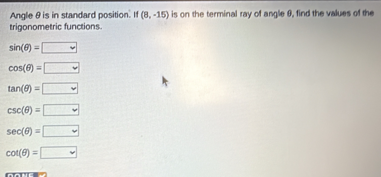Solved: Angle θ is in standard position. If (8,-15) is on the terminal ...