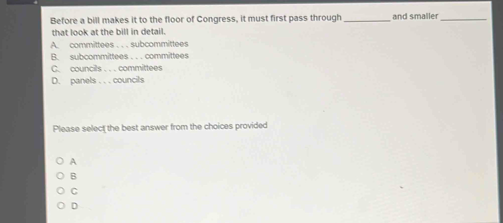 Solved: Before a bill makes it to the floor of Congress, it must first ...