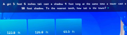 Solved: A girl 5 feet 6 inches tall cast a shadow 4 foot long at the ...