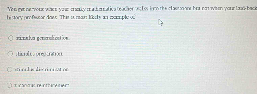 Solved: You get nervous when your cranky mathematics teacher walks into ...