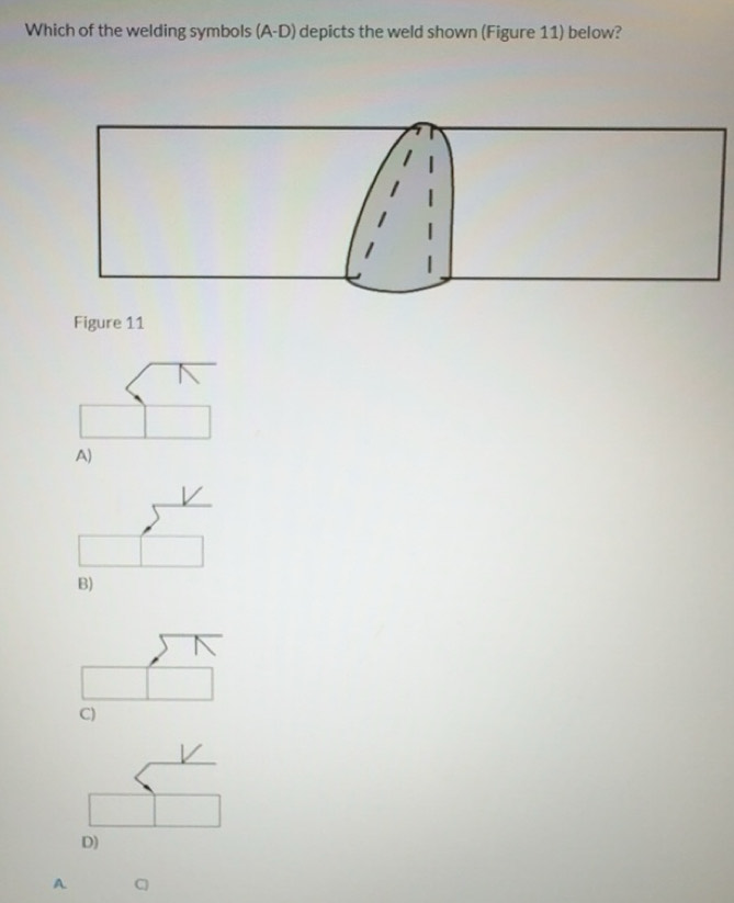 Solved: Which of the welding symbols (A-D) depicts the weld shown ...
