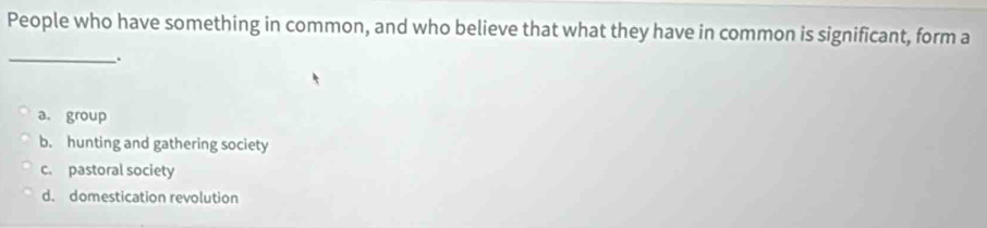 Solved: People who have something in common, and who believe that what ...