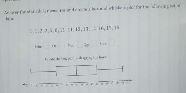 Solved: Answer the statistical measures and create a box and whiskers plot for the following set ...
