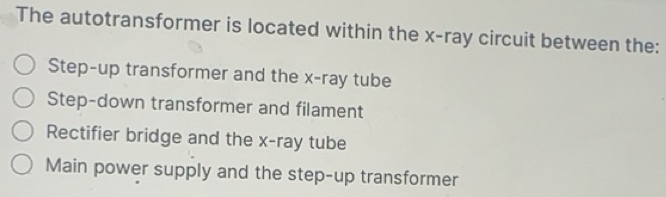 Solved: The autotransformer is located within the x -ray circuit ...