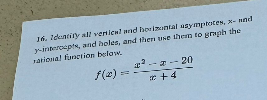 Solved: Identify all vertical and horizontal asymptotes, x - and y ...