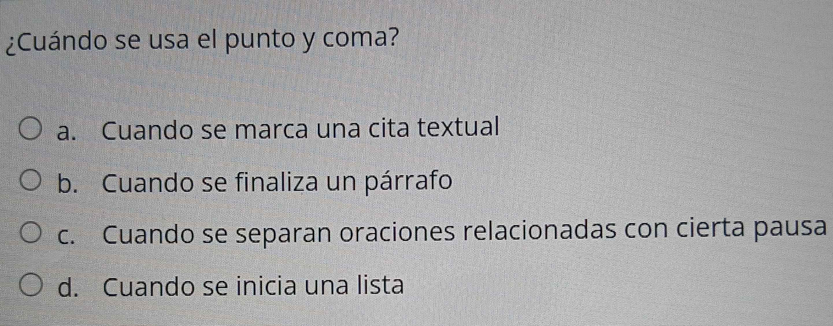 Resuelto:¿Cuándo se usa el punto y coma? a. Cuando se marca una cita textual b. Cuando se finaliza