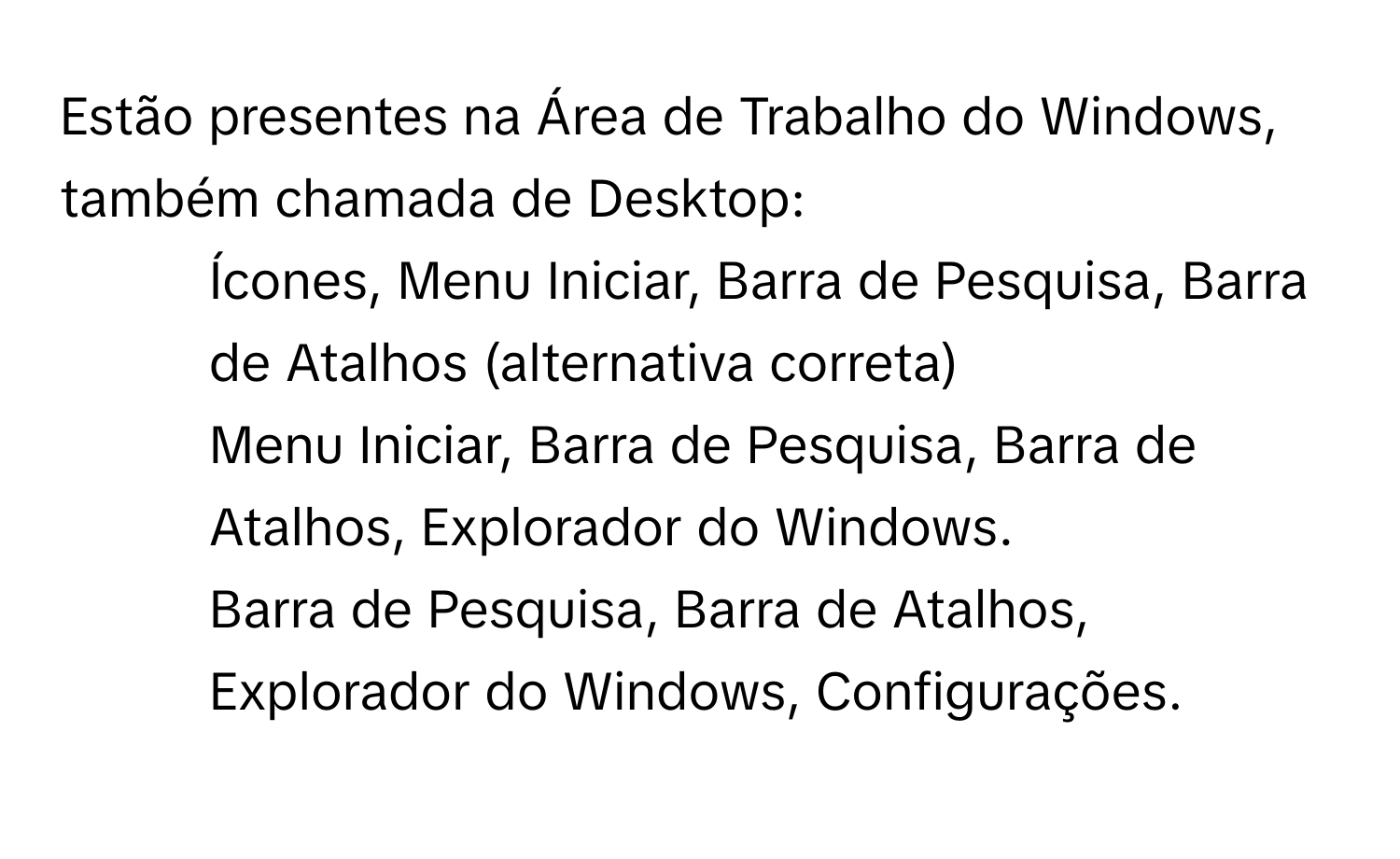 Solved: Estão presentes na Área de Trabalho do Windows, também chamada ...