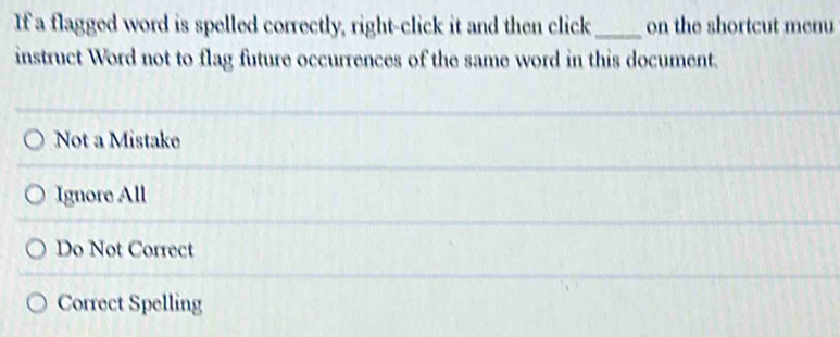 Solved: If a flagged word is spelled correctly, right-click it and then ...