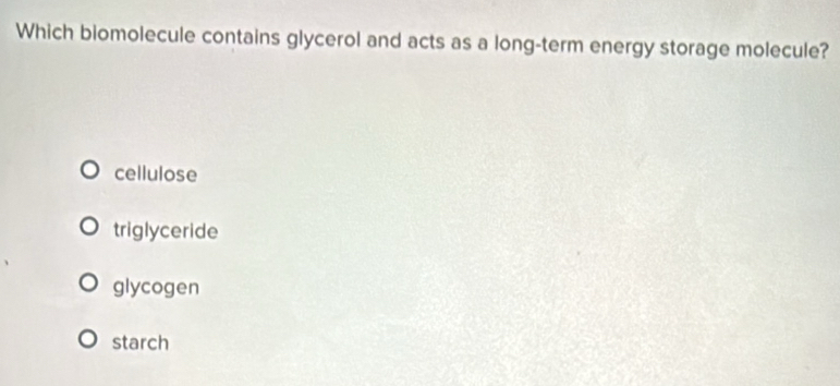 Solved: Which biomolecule contains glycerol and acts as a long-term ...