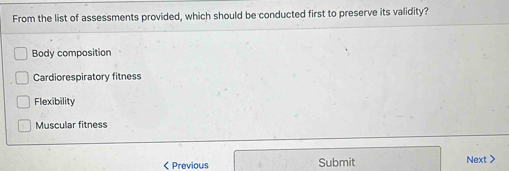 Solved: From the list of assessments provided, which should be ...