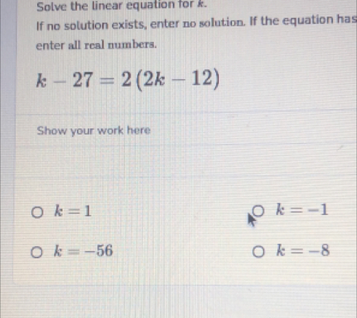 Solved: Solve the linear equation for k. If no solution exists, enter ...