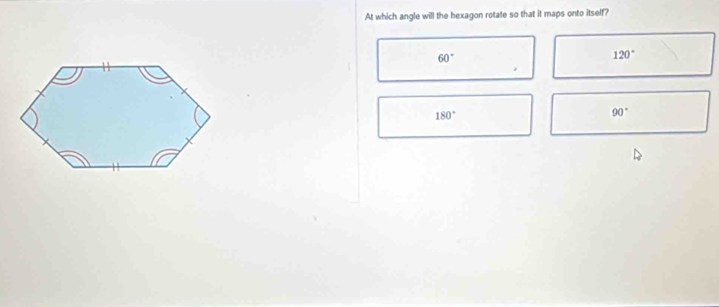 Solved: At which angle will the hexagon rotate so that it maps onto itself? 60° 120° 180° 90° [Math]