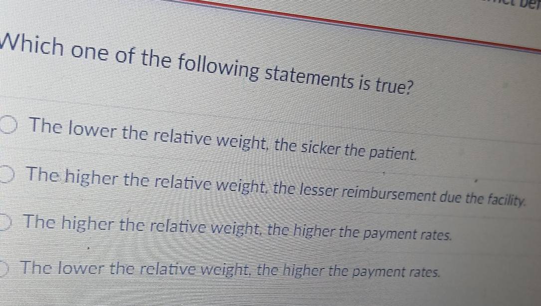 Solved: Which one of the following statements is true? The lower the ...