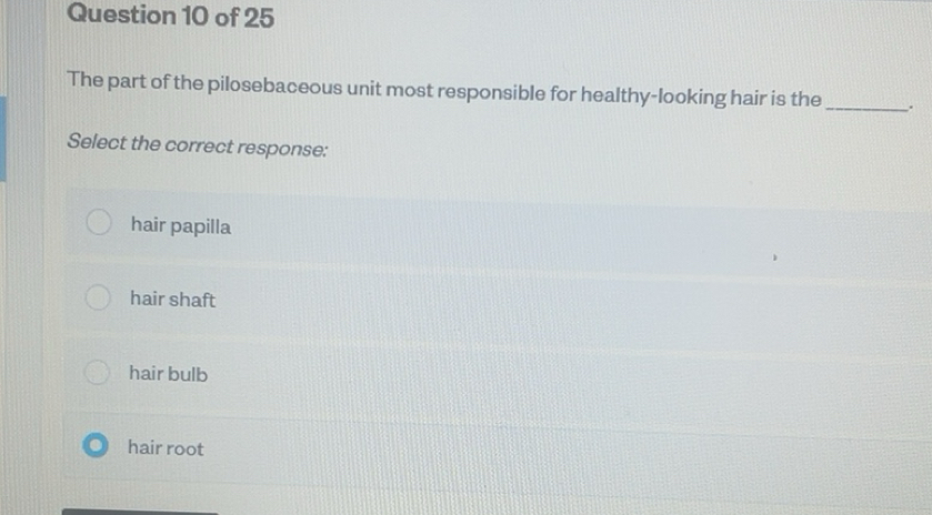 Solved: The part of the pilosebaceous unit most responsible for healthy ...