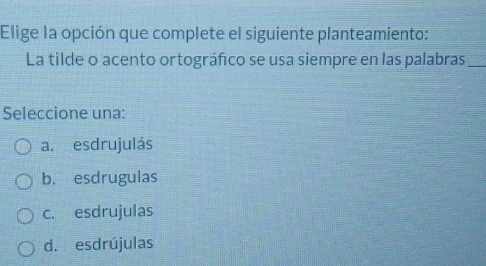 Resuelto:Elige la opción que complete el siguiente planteamiento: La ...
