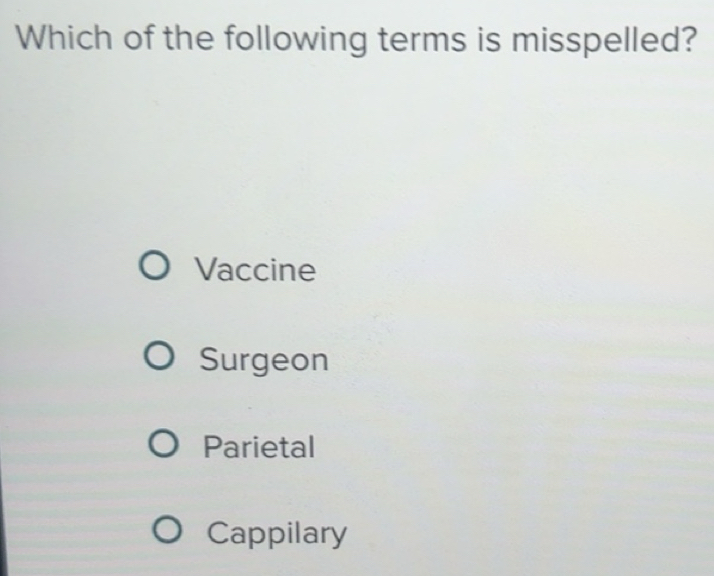 Solved: Which of the following terms is misspelled? Vaccine Surgeon ...