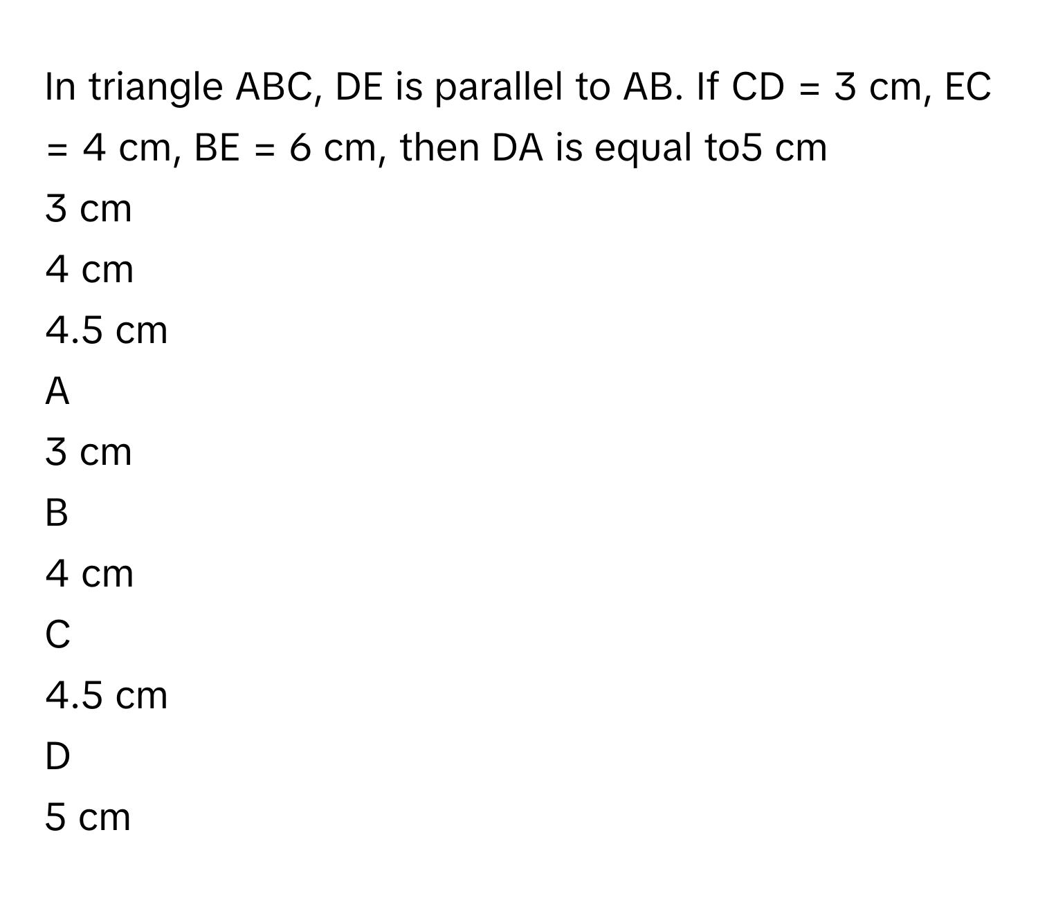 Solved: In triangle ABC, DE is parallel to AB. If CD = 3 cm, EC = 4 cm ...