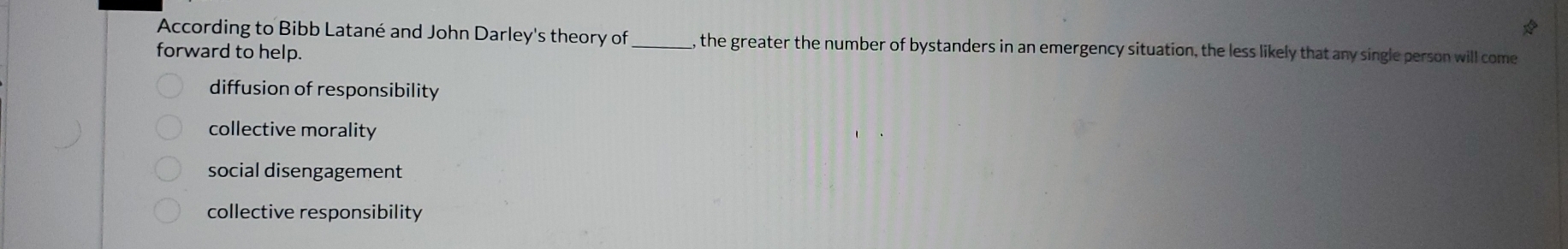 Solved: According to Bibb Latané and John Darley's theory of _the ...