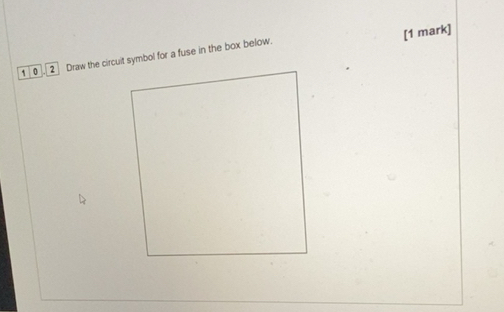 Gelöst:1 0. 2 Draw the circuit symbol for a fuse in the box below. [1 mark]