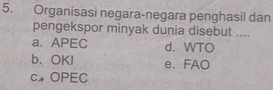 Telah dijawab:Organisasi negara-negara penghasil dan pengekspor minyak dunia disebut .... a ...
