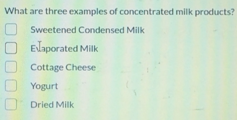 Solved: What are three examples of concentrated milk products ...