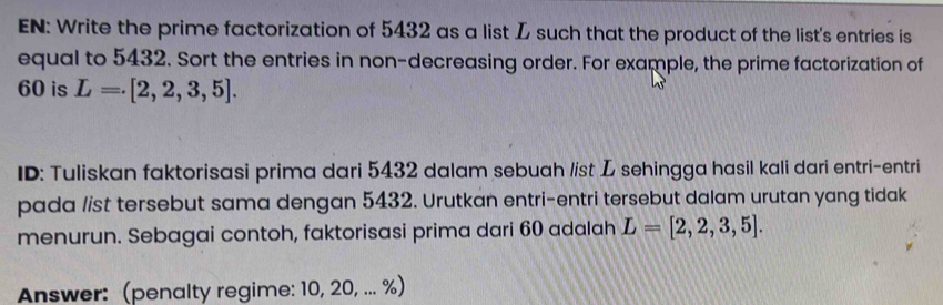 Telah dijawab:EN: Write the prime factorization of 5432 as a list Z ...