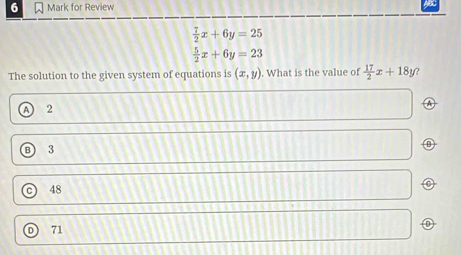 Solved: for Review ABC 7/2 x+6y=25 5/2 x+6y=23 The solution to the given system of equations is ...
