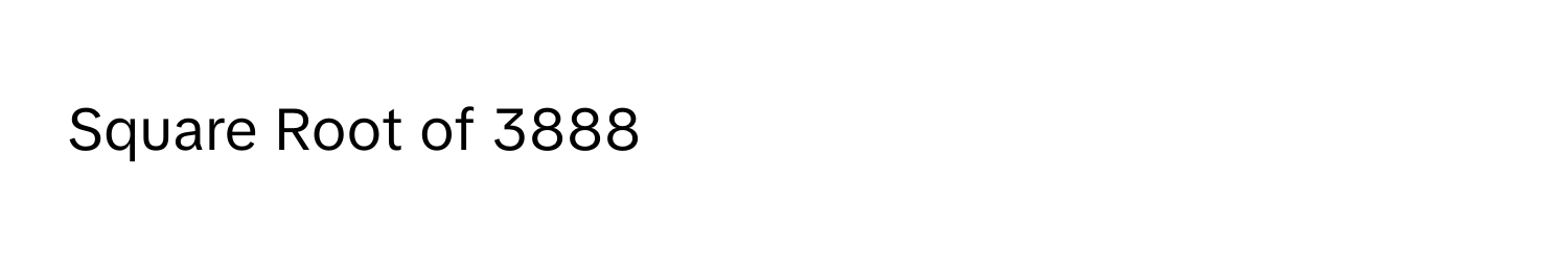 Solved: Square Root of 3888 [Math]