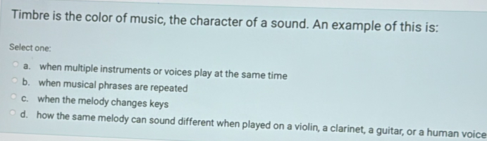 Solved: Timbre is the color of music, the character of a sound. An ...