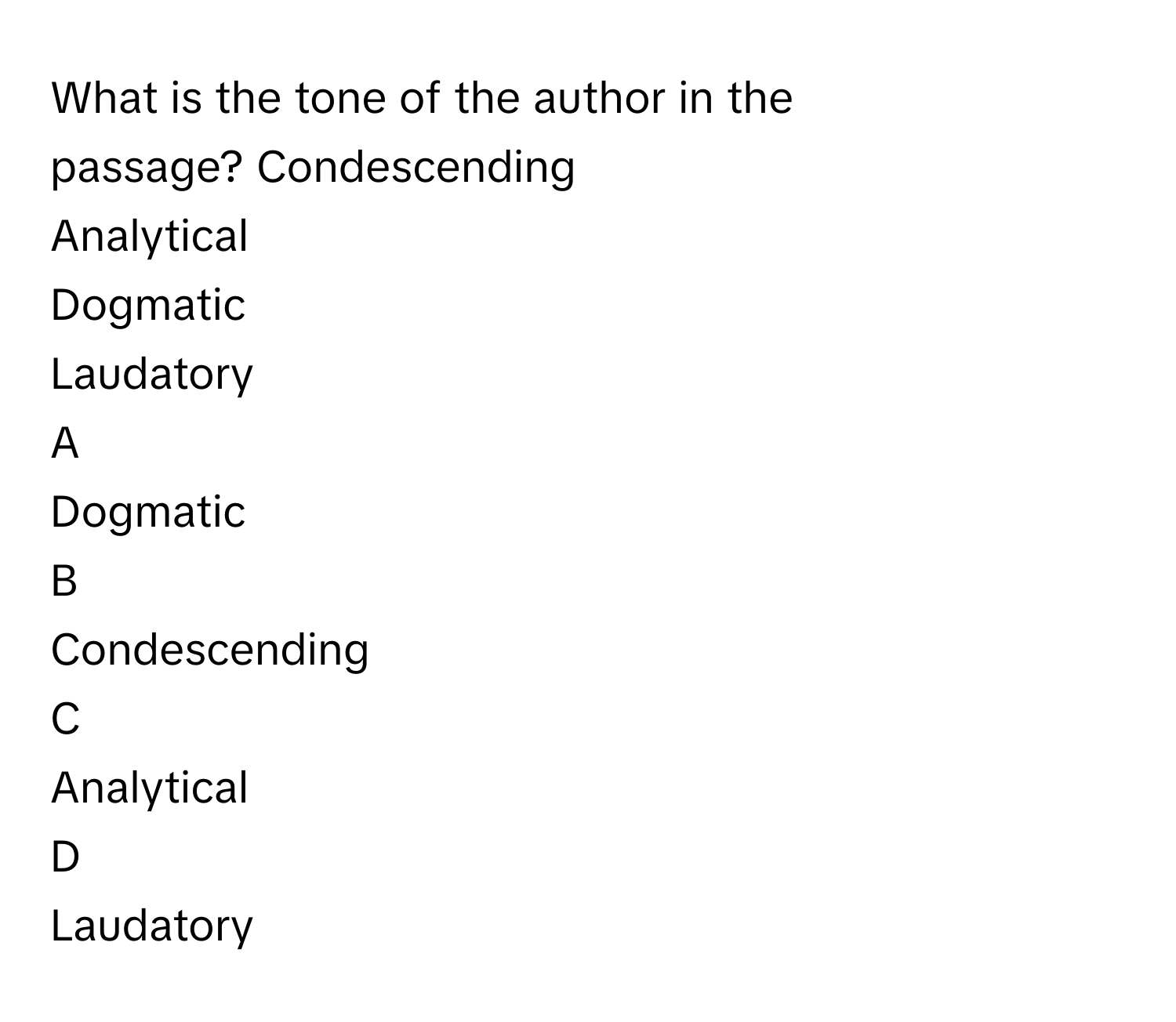 Solved: What is the tone of the author in the passage? Condescending ...