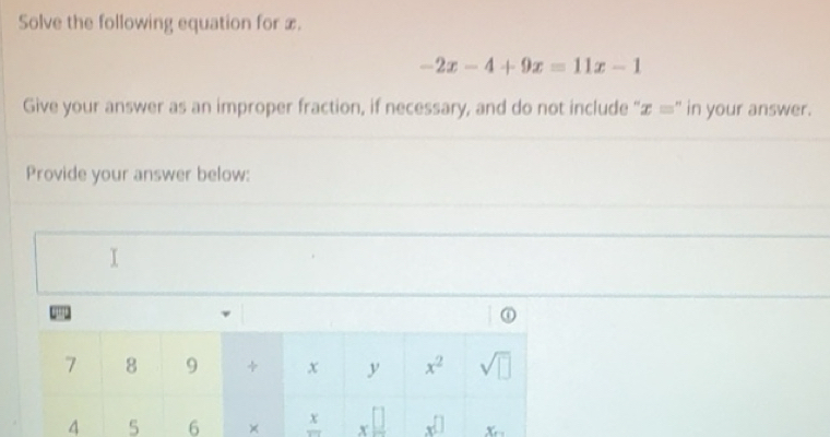 Solved: Solve the following equation for æ. -2x-4+9x=11x-1 Give your ...