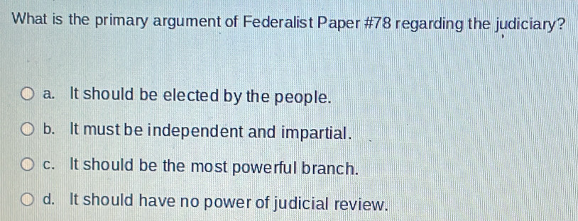 Solved: What is the primary argument of Federalist Paper # 78 regarding ...