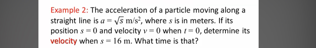 Solved: Example 2: The acceleration of a particle moving along a ...