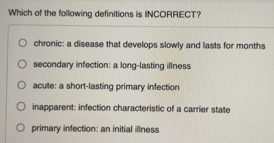 Solved: Which of the following definitions is INCORRECT? chronic: a ...