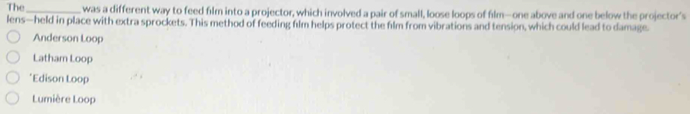 Solved: The_ was a different way to feed film into a projector, which ...