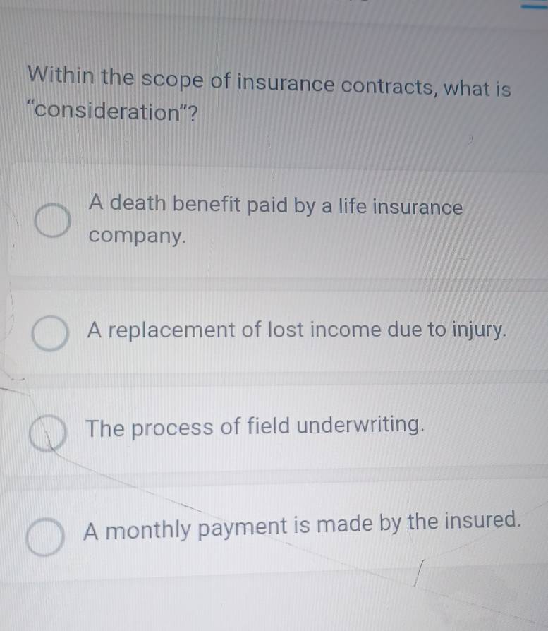 Solved: Within the scope of insurance contracts, what is “consideration ...