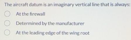 Solved: The aircraft datum is an imaginary vertical line that is always ...