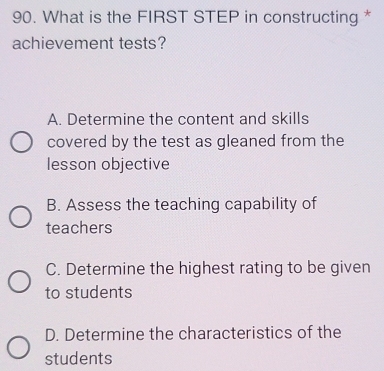 Solved: What is the FIRST STEP in constructing * achievement tests? A ...