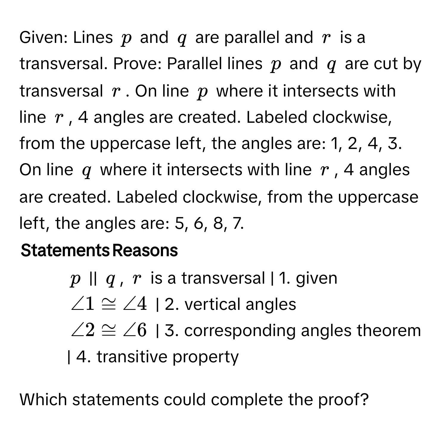 Solved: Given: Lines $p$ and $q$ are parallel and $r$ is a transversal ...