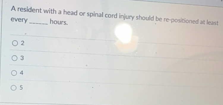 Solved: A resident with a head or spinal cord injury should be re ...