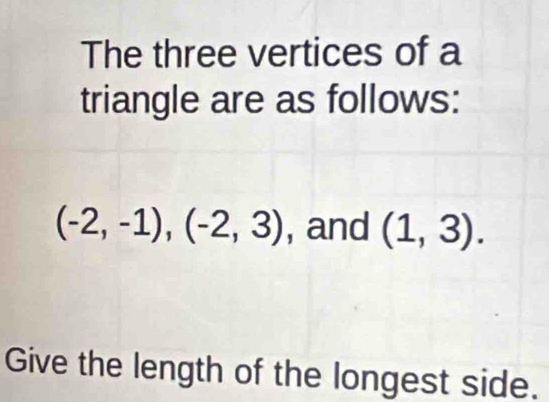 Solved: The three vertices of a triangle are as follows: (-2,-1), (-2,3 ...