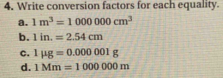 Solved: Write conversion factors for each equality. a. 1m^3=1000000cm^3 b. 1in.=2.54cm C. 1mu g ...