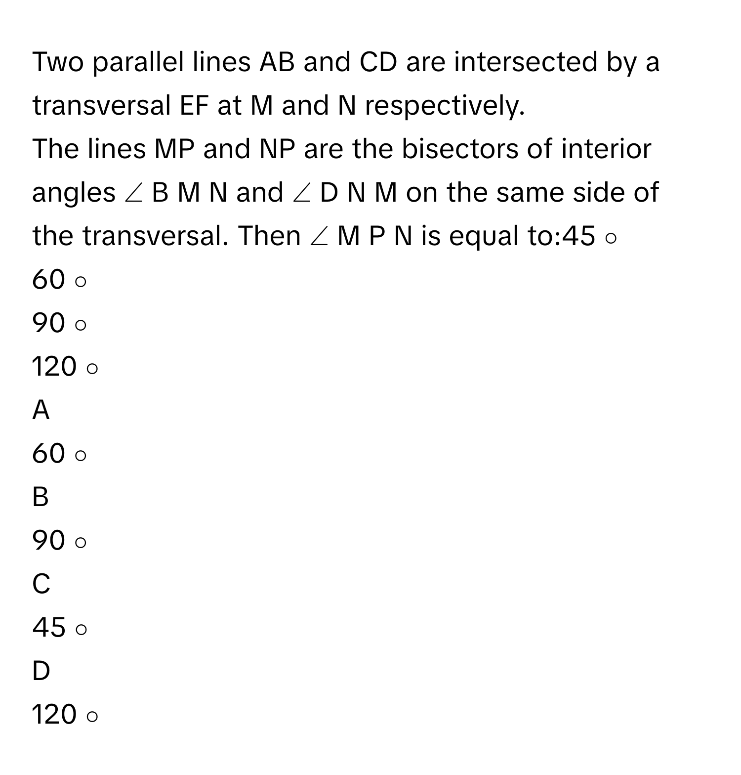 Solved: Two parallel lines AB and CD are intersected by a transversal ...